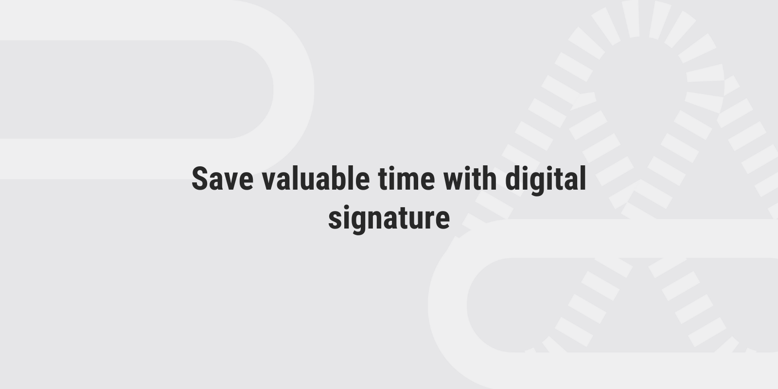 Save valuable time with digital signature | Blog - SIGNIUS