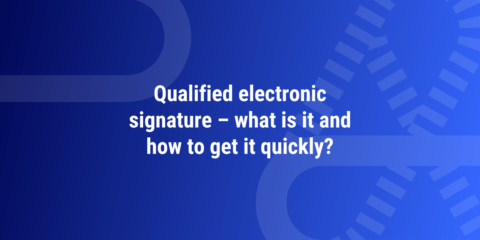 Qualified electronic signature – what is it and how to get it quickly ...
