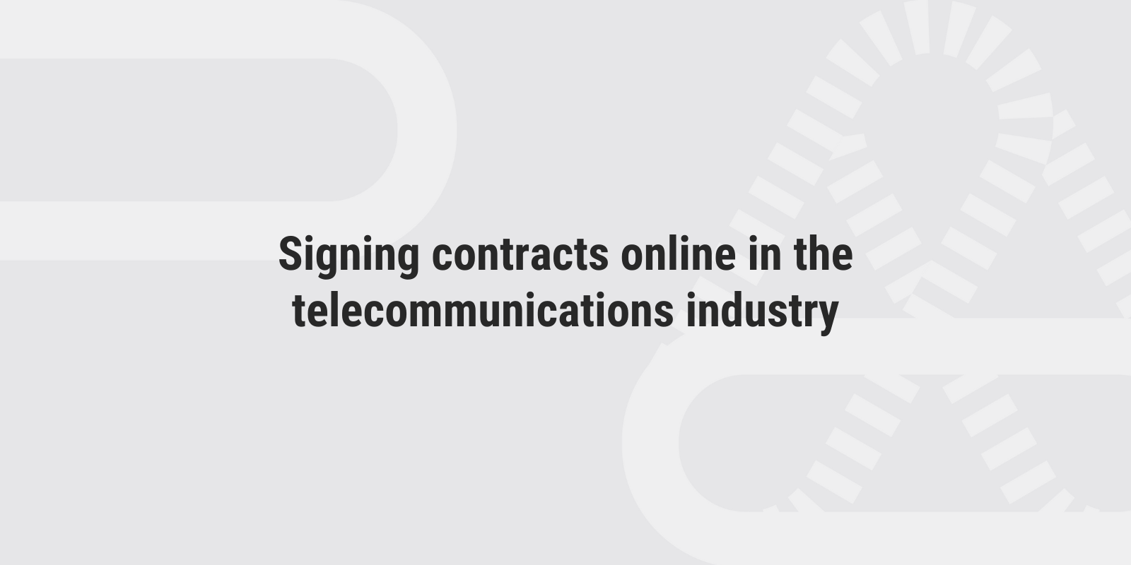 Signing contracts online in the telecommunications industry | Blog ...