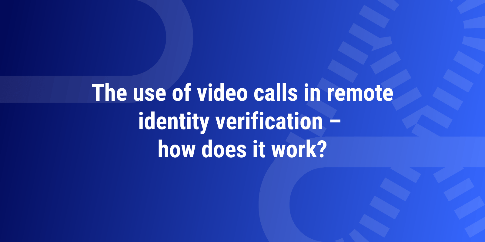 The use of video calls in remote identity verification – how does it work? | Blog - SIGNIUS