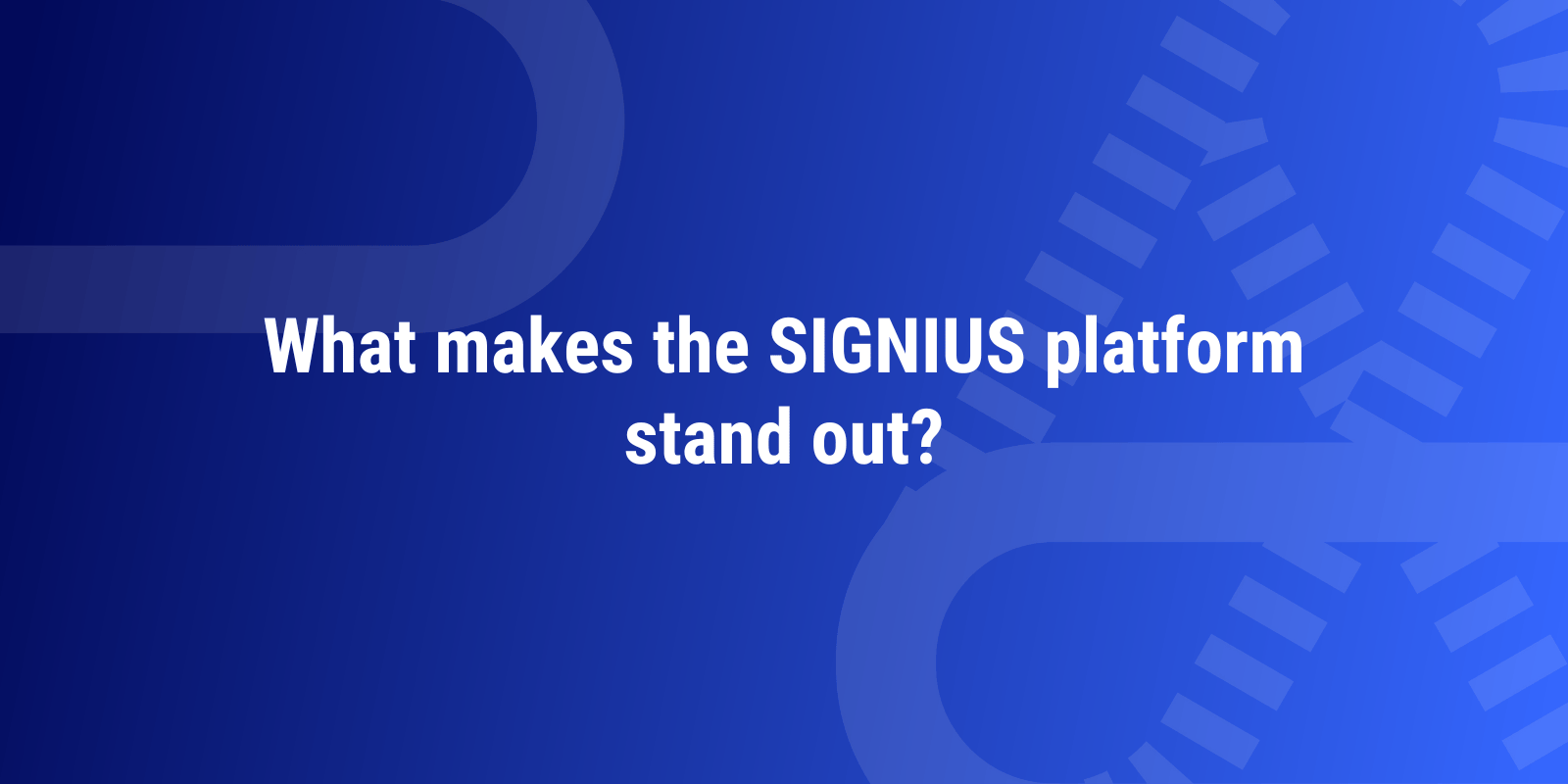 What makes the SIGNIUS platform stand out? | Blog - SIGNIUS